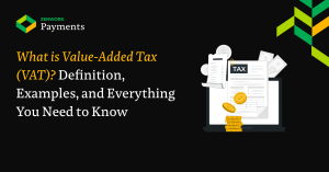 What is Value-Added Tax (VAT)? Definition, Examples & Use Cases